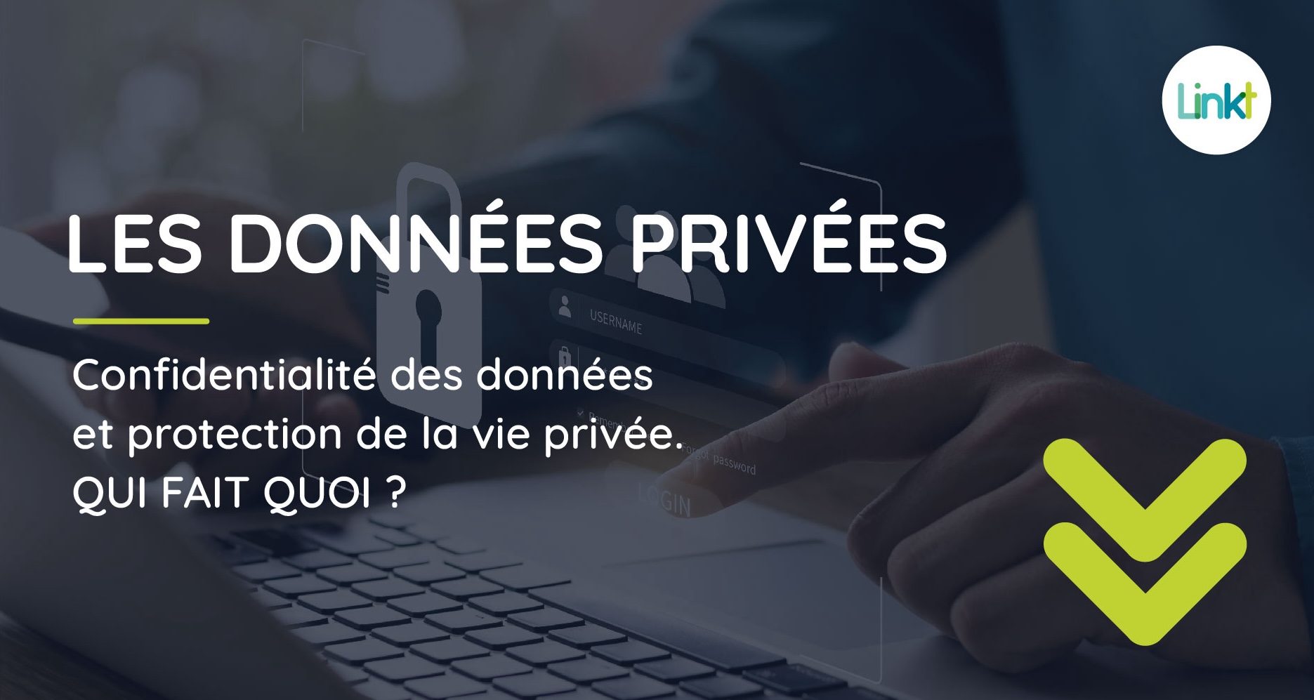 Confidentialité des données et protection de la vie privée : qui fait quoi ? - Linkt